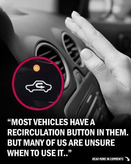 MOST VEHICLES HAVE A RECIRCULATION BUTTON IN THEM. BUT MANY OF US ARE ...